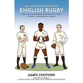An Illustrated History of English Rugby: Fun, Facts and Stories from ...