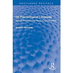 On Psychological Language: and the Physiomorphic Basis of Human Nature ...