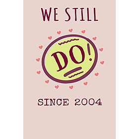 We Still Do Since 2004: Romantic Notebook / Journal for Couples wedding ...