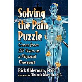 Solving the Pain Puzzle: Cases from 25 Years as a Physical Therapist ...