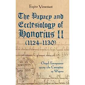 Best pris på The Papacy and Ecclesiology of Honorius II (1124-1130 ...