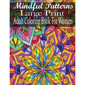 Coloring Book Mindful Patterns Large Print Adult For Women: An Adult ...