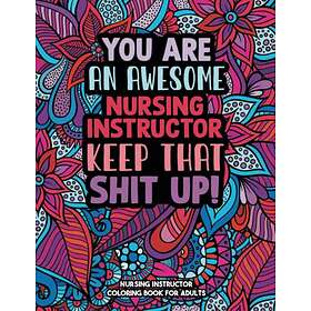 Coloring Book Nursing Instructor : A Snarky & Sweary Adult For Nursing ...