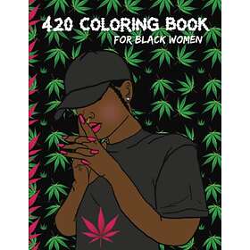 Coloring Book 420 Adult for Black Women: 420 for Adults, Stoner ,420 ...