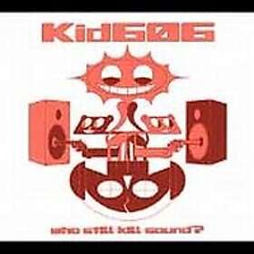 Kid 606: Who Still Kill Sound, Från 149 kr