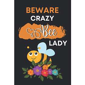 Beware Crazy Bee Lady: Cute Bee Gifts For Women and Girls: Funny ...