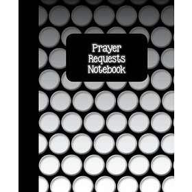 Prayer Requests Notebook: 120 Pages for Small Group Prayer Requests ...