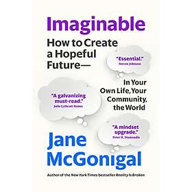 Imaginable: How to Create a Hopeful Future--In Your Own Life, Your ...