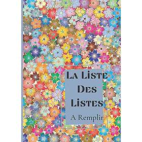 La Liste des Listes à Remplir: Carnet de Listes et de Tâches à Remplir ...