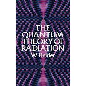 W Heitler: The Quantum Theory of Radiation - Hitta bästa pris på Prisjakt