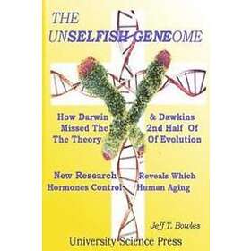 Jeff T Bowles: The Unselfish Genome-How Darwin & Dawkins Missed 2nd ...