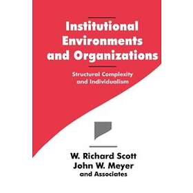 W Richard Scott: Institutional Environments and Organizations, Från ...