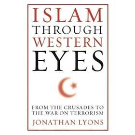 Best pris på Jonathan Lyons: Islam Through Western Eyes Bøker - Sammenlign priser hos Prisjakt