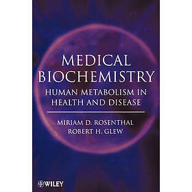 MD Rosenthal: Medical Biochemistry Human Metabolism in Health and ...