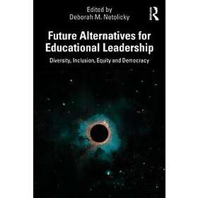 Deborah M Netolicky: Future Alternatives for Educational Leadership, Från 517 kr