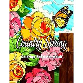 Coloring Book Country Spring For Adult: An Adult Pages, Country Spring ...
