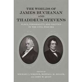 The Worlds of James Buchanan and Thaddeus Stevens Engelska Hardback ...