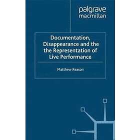 Documentation, Disappearance and the Representation of Live Performance Engelska Paperback ...