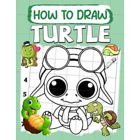 Step by Step How To Draw Turtle: Learn to Draw Incredibly Cute Easy ...