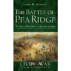 The Battle of Pea Ridge: Civil War Fight for the Ozarks Engelska Trade ...
