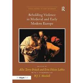 Allie Terry-Fritsch: Beholding Violence in Medieval and Early Modern ...
