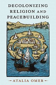 Atalia Omer: Decolonizing Religion and Peacebuilding - Sammenlign ...
