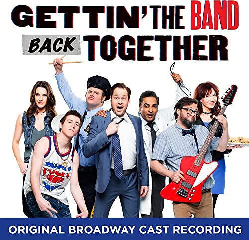 Gettin' the Band Back Together' Original Broadway Cast Gettin' the Band ...