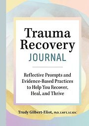 Trudy Gilbert-Eliot: Trauma Recovery Journal: Reflective Prompts and ...