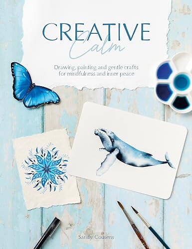 Creative Calm Drawing, Painting and Gentle Crafts for Mindfulness and Inner Peac Best Price ...