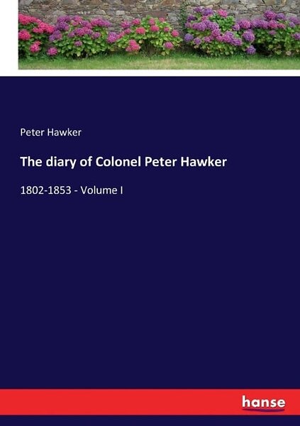 The diary of Colonel Peter Hawker - Price from £42.88