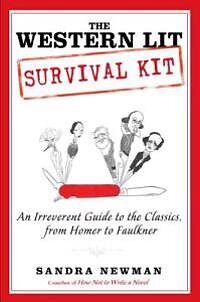 The Western Lit Survival Kit: An Irreverent Guide to the Classics, from ...