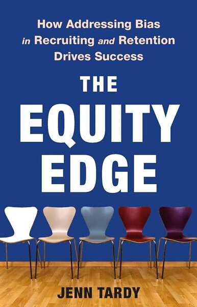 The Equity Edge How Addressing Bias in Recruiting and Retention Drives ...