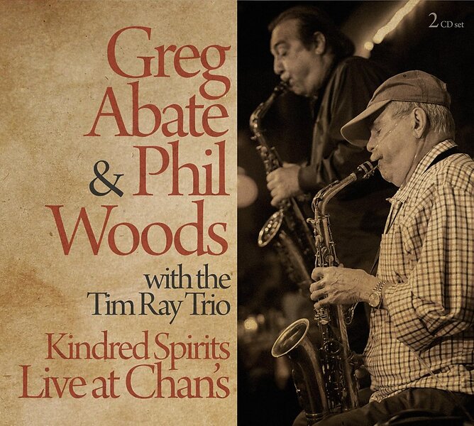 Greg Abate, Phil Woods, Tim Ray Kindred Spirits: Live At Chan's CD ...