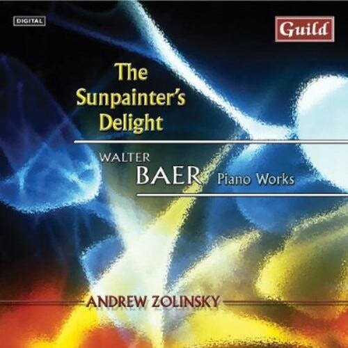 Andrew Zolinsky, Walter Baer Sunpainter's Delight: Walter Baer Piano ...