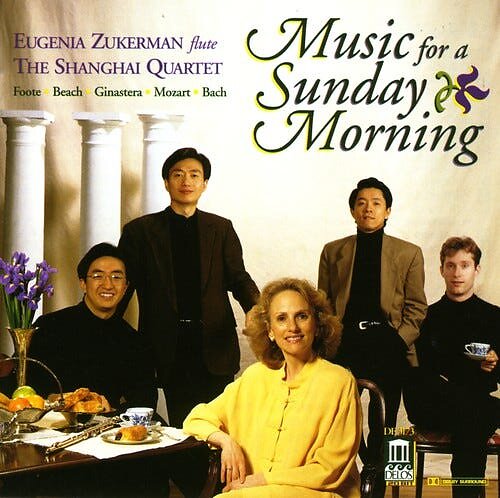 Shanghai Quartet, Anthony Newman, Eugenia Zukerman Music For A Sunday ...
