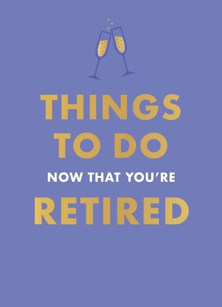 Things To Do Now That You're Retired - Black Friday 2025 – Tilbud fra ...