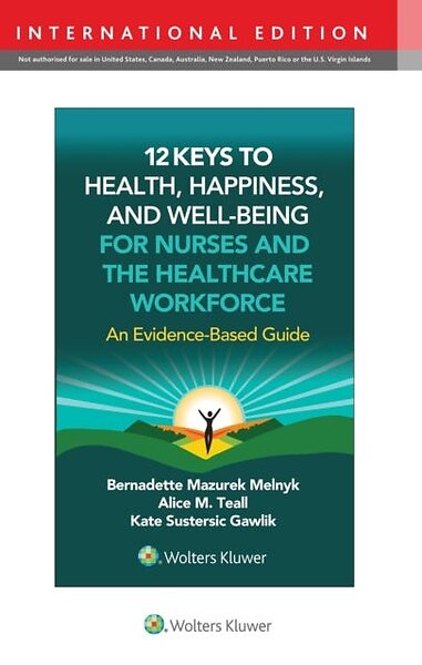 12 Keys to Health, Happiness, and WellBeing for Nurses and the ...