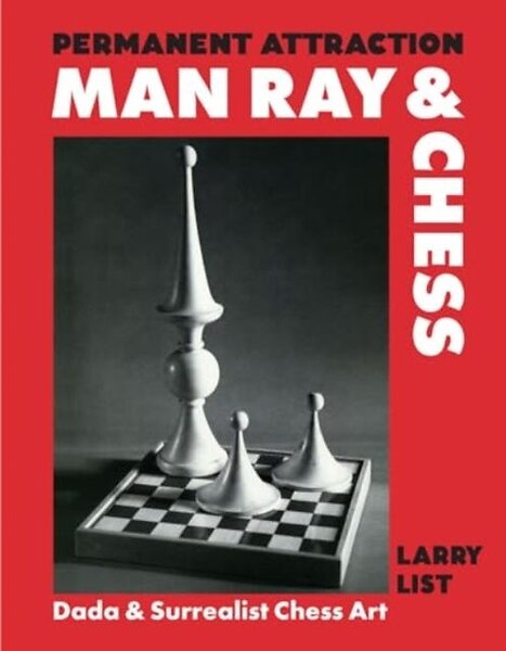 Permanent Attraction: Man Ray & Chess Dada & Surrealist Chess Art ...