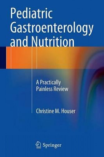 Pediatric Gastroenterology and Nutrition A Practically Painless Review ...