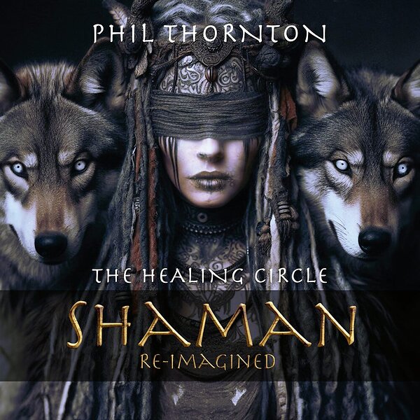 Phil Thornton Healing Circle: Shaman Reimagined CD - Hitta bästa pris på Prisjakt