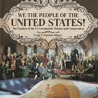 We the People of the United States! The Creation of the US Constitution ...