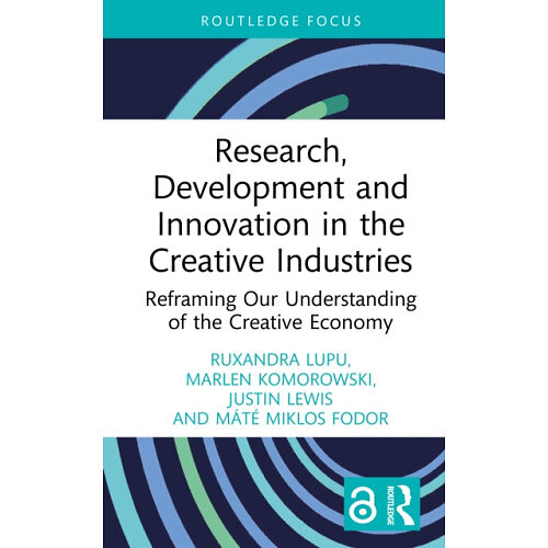 Research, Development and Innovation in the Creative Industries ...