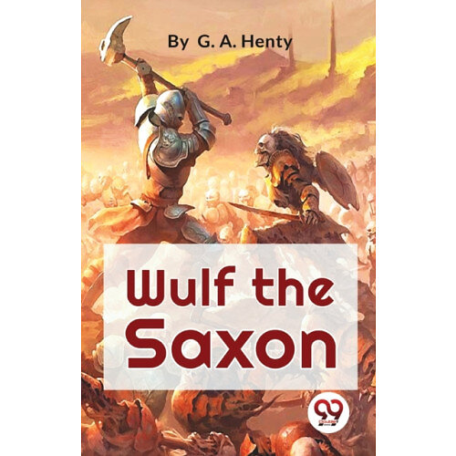 Wulf the Saxon a Story of the Norman Conquest (häftad, eng) - Price ...