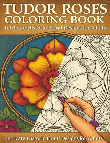 Tudor Roses Coloring Book: Intricate Historic Floral Designs for Adults ...