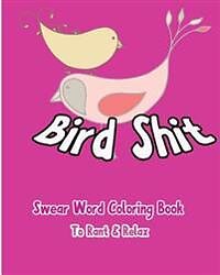 Bird Shit: Swear Word Coloring Book to Rant & Relax - Sammenlign priser ...