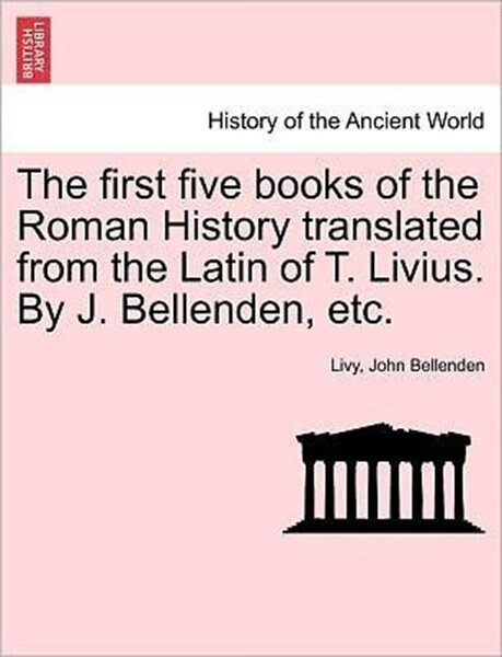 The first five books of the Roman History translated from the Latin of ...