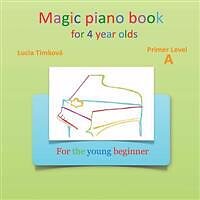 Magic Piano Book for 4 Year Olds Primer Level a: For the Young Beginner ...