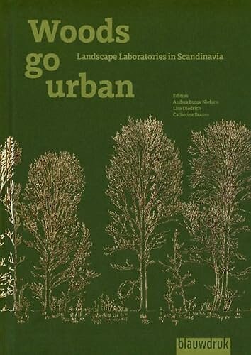 Woods go Urban Three Landscape Laboratories in Scandinavia, Från 572 kr