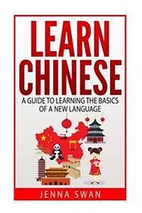 Learn Chinese: A Guide to Learning the Basics of a New Language ...