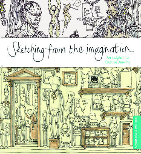 Sketching from the Imagination: An Insight Into Creative Drawing ...
